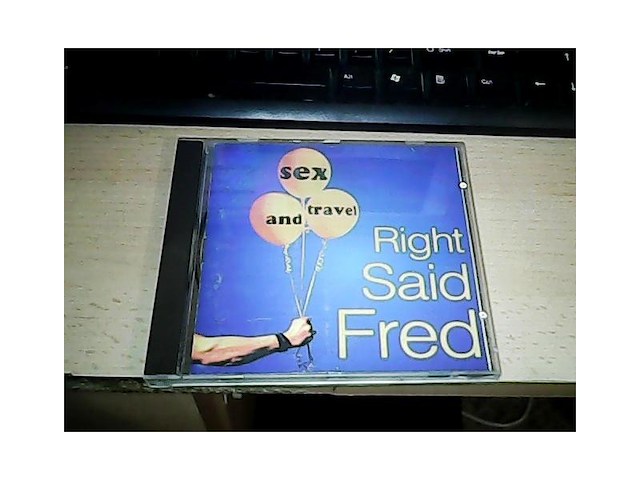 Right Said Fred-sex and travel