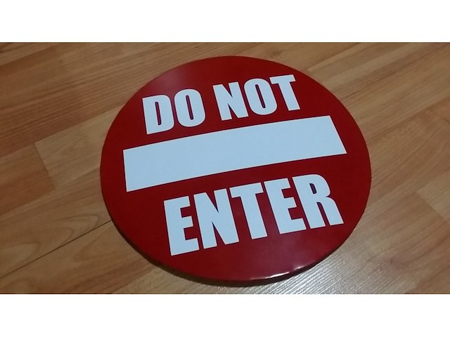 Ukrasni znak/tabla-Do not enter!
