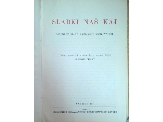 Vladoje Dukat, SLADKI NAŠ KAJ, Zagreb, NDH, 1944.