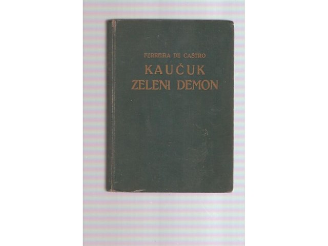 Kaučuk Zeleni demon Ferreira De Castro