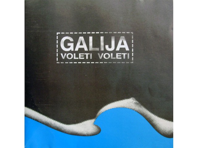 GALIJA - VOLETI... VOLETI...