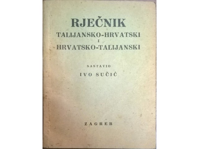 Ivo Sučić, TALIJANSKO-HRVATSKI RJEČNIK, Zagreb, 1942.