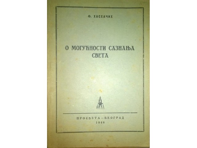 F. Hashačih, O MOGUĆNOSTI SAZNANjA SVETA, 1948.