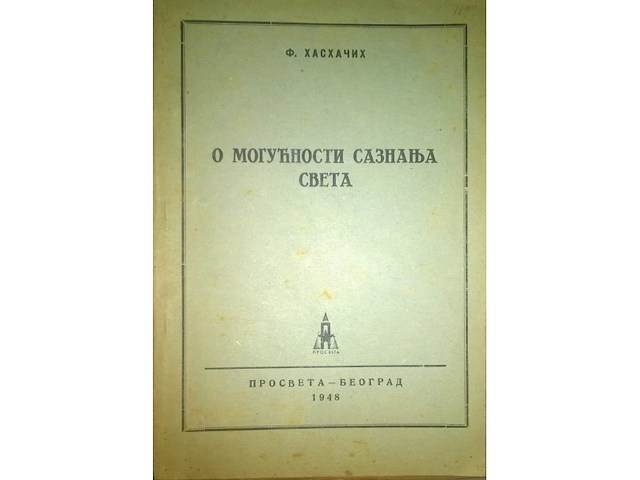 F. Hashačih, O MOGUĆNOSTI SAZNANjA SVETA, 1948.