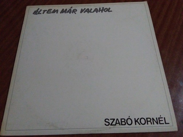SZABO KORNEL - Éltem Már Valahol