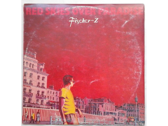 FISCHER  Z  -  RED  SKIES  OVER  PARADISE