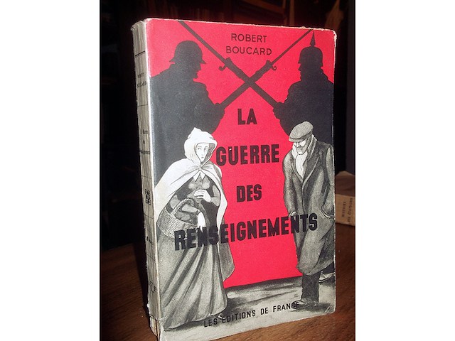 LA GUERRE DES RENSEIGNEMENTS - Robert Boucard (1939)