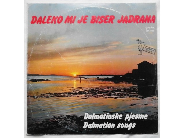 VARIOUS - DALEKO MI JE BISER JADRANA - Dalmatinske pjes