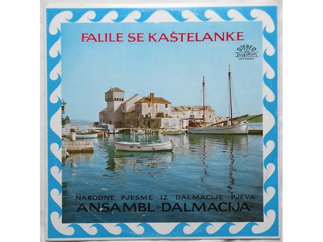 ANSAMBL DALMACIJA - FALILE SE KASTELANKE