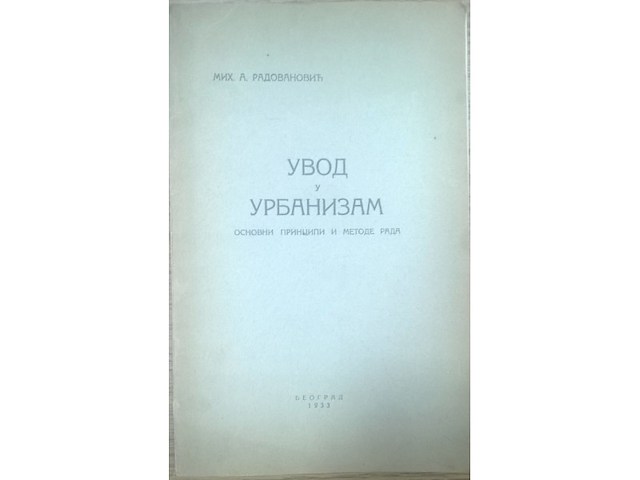 M. A. Radovanović, UVOD U URBANIZAM, Beograd, 1933.