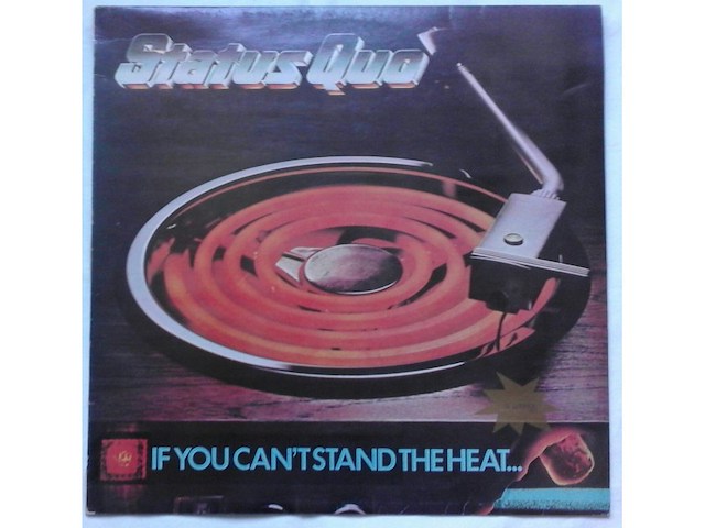 STATUS QUO - IF YOU CAN`T STAND THE HEAT..