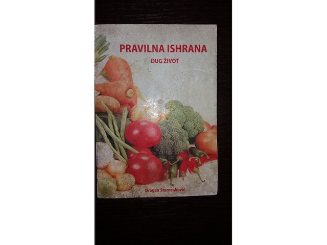 Pravilna ishrana - dug zivot - Dragan Stamenkovic