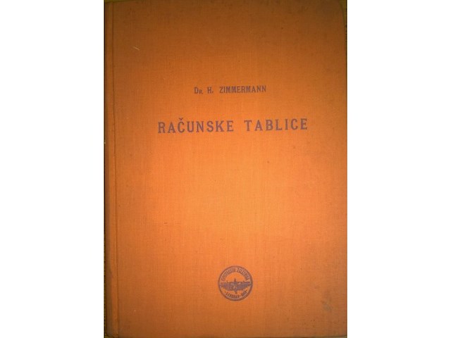 Dr. H. Zimmerman, RAČUNSKE TABLICE, Beograd, 1949.