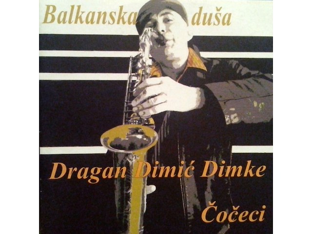 DRAGAN DIMIĆ DIMKE - ČOČECI - BALKANSKA DUŠA