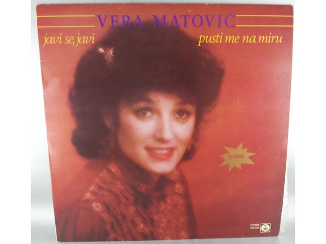 VERA MATOVIĆ - JAVI SE,JAVI/PUSTI ME NA MIRU, LP