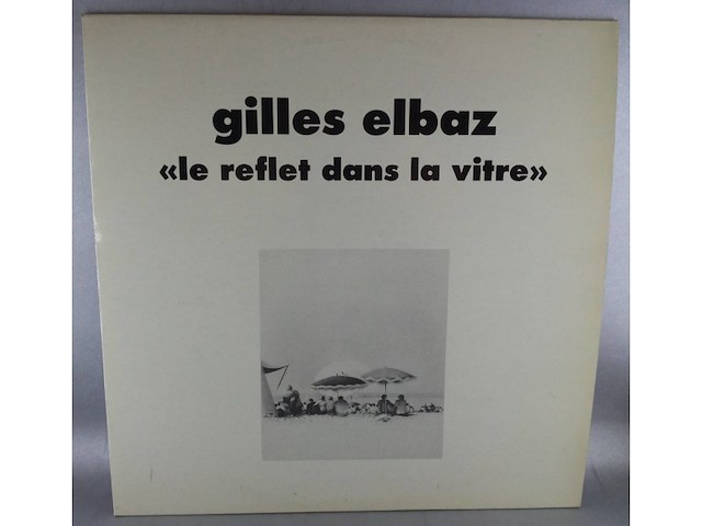 GILES ELBAZ- LE REFLET DANS LA VITRE, LP