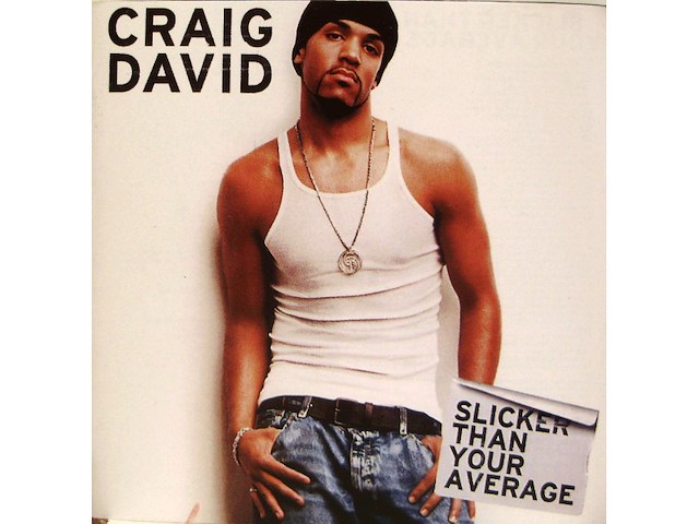 CRAIG DAVID - SLICKER THAN YOUR AVERAGE