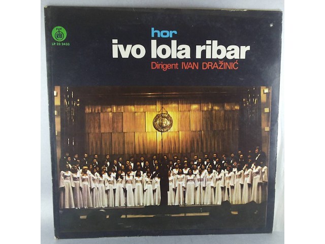 HOR IVO LOLA RIBAR-DIRIGENT IVAN DRAŽINIĆ, LP