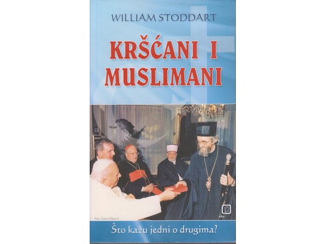 KRŠĆANI I MUSLIMANI / Šta kažu jedni o drugima ?