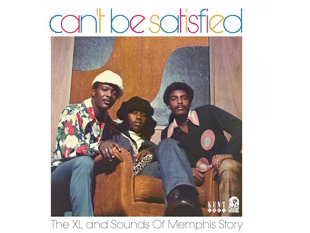 Can`t Be Satisfied: The XL And Sounds Of Memphis Story