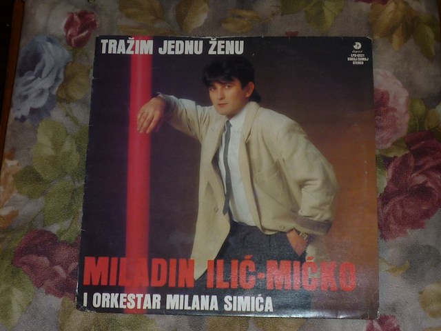 Miladin Ilic Micko- Trazim jednu zenu