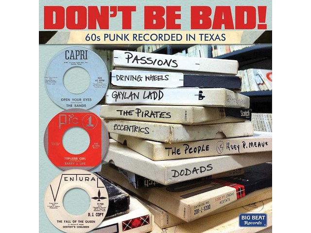 Don`t Be Bad! 60s Punk Recorded In Texas NOVO