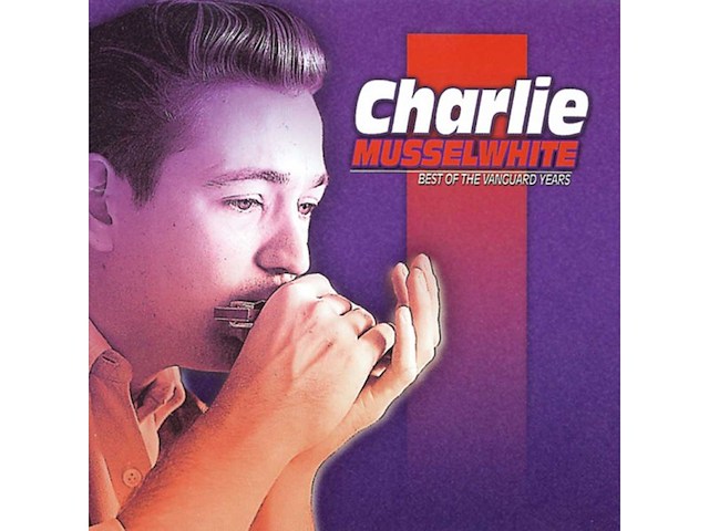 Charlie Musselwhite - Best Of The Vanguard Years NOVO