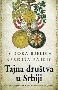 TAJNA DRUŠTVA U SRBIJI - ISIDORA BJELICA, NEBOJŠA PAJKIĆ