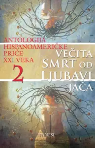 Večita smrt od ljubavi jača- Antologija hispanoameričke priče XX veka- II deo