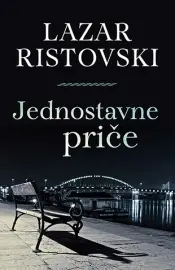 JEDNOSTAVNE PRIČE - Lazar Ristovski