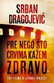 PRE NEGO ŠTO CRVIMA KAŽEM ZDRAVO - Srđan Dragojević