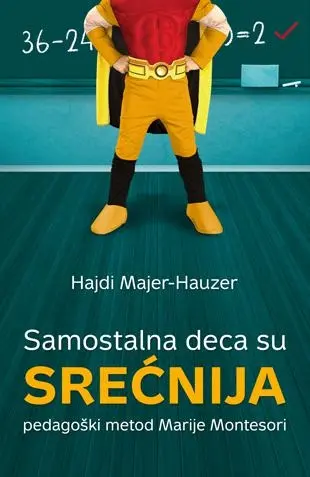 SAMOSTALNA DECA SU SREĆNIJA - Hajdi Majer-Hauzer