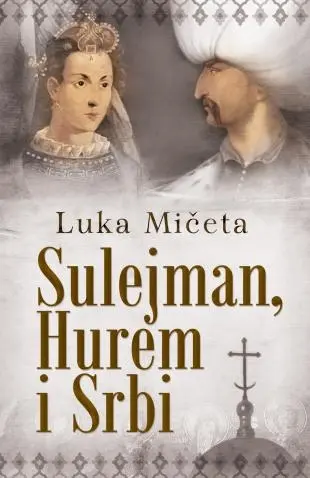 SULEJMAN, HUREM I SRBI