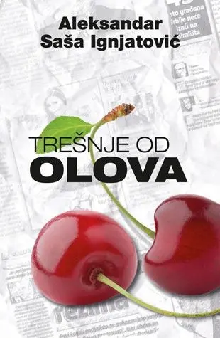 TREŠNJE OD OLOVA - Aleksandar Saša Ignjatović