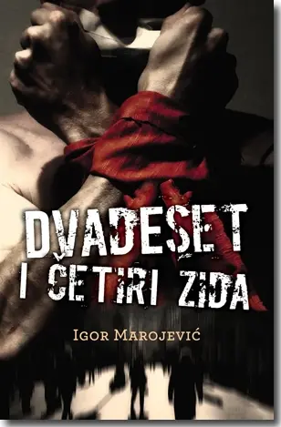 DVADESET I ČETIRI ZIDA - Igor Marojević