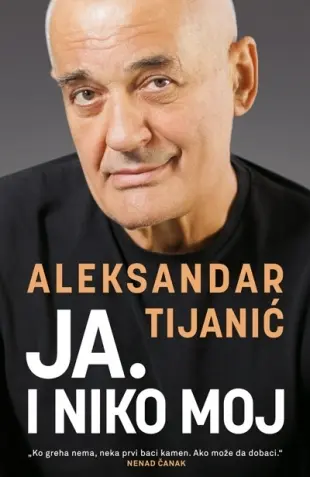 JA. I NIKO MOJ - Aleksandar Tijanić