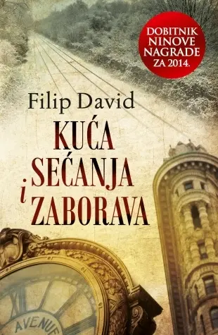 KUĆA SEĆANJA I ZABORAVA - Filip David