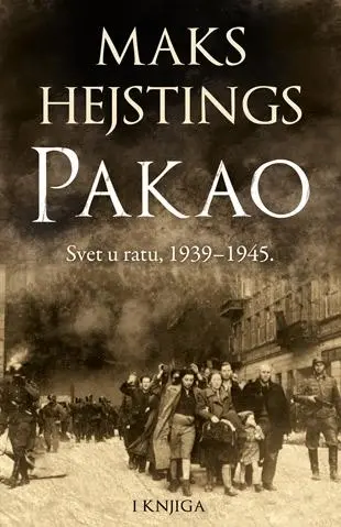 Pakao: Svet u ratu 1939-1945. - I knjiga