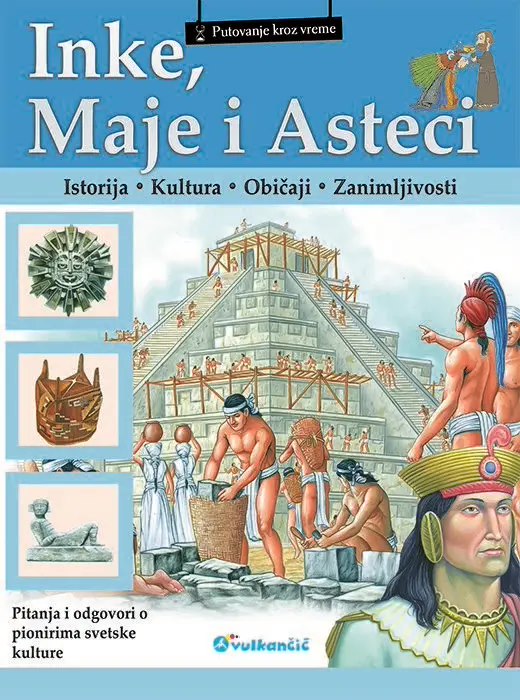 Putovanje kroz vreme - Inke, Maje i Asteci