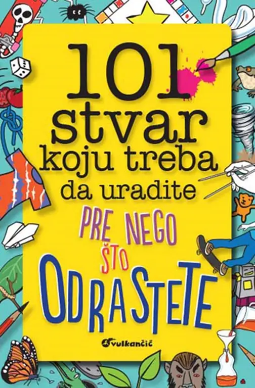 101 stvar koju treba da uradite pre nego što odrastete