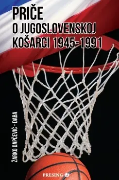 Priče o jugoslovenskoj košarci 1945-1991