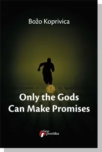 ONLY THE GODS CAN MAKE PROMISES