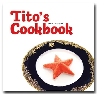 TITO`S COOKBOOK - ANJA DRULOVIĆ