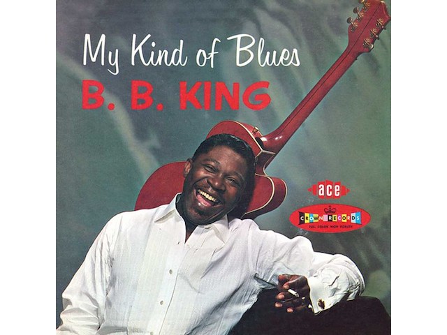 B.B. King - My Kind Of Blues - The Crown Series Vol 1