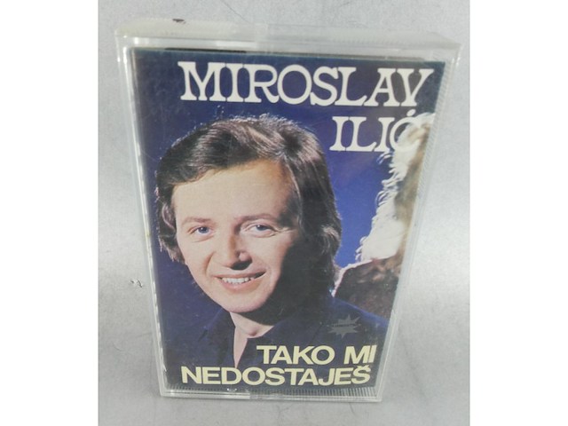 MIROSLAV ILIĆ - TAKO MI NEDOSTAJEŠ, AK