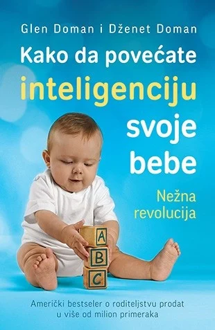 Kako da povećate inteligenciju svoje bebe - Glen Doman, Dženet Doman