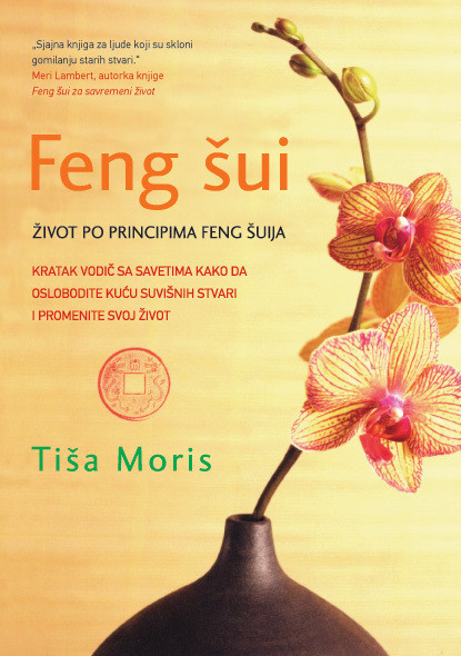 Feng Šui: Život po principima feng šuia - Tiša Moris