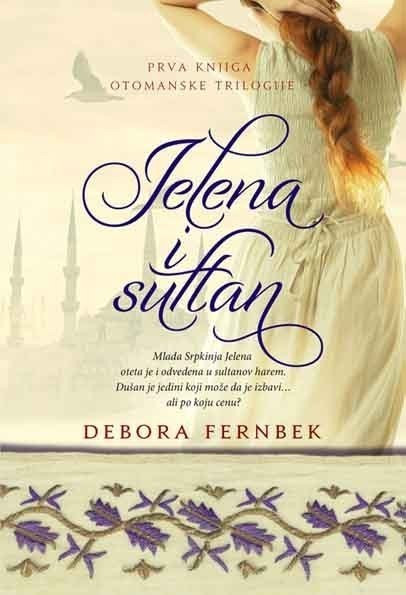 Jelena i Sultan - Knjiga I - Otomanska trilogija - Debora Fernbak