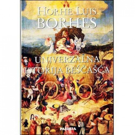 Univerzalna istorija beščašća - Horhe Luis Borhes