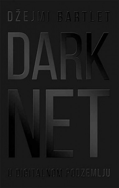 Darknet - U digitalnom podzemlju - Džejmi Bartlet